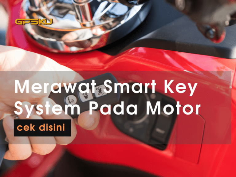 Mengenal Smart Key System dan Cara Merawatnya | GPSKU.co.id