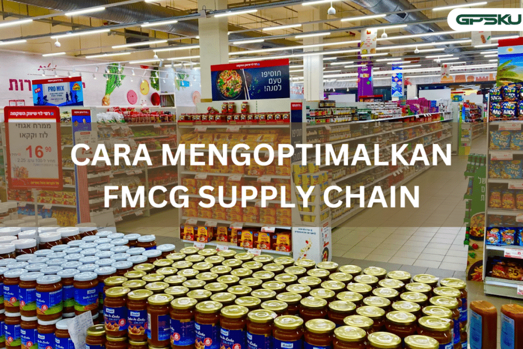 FMCG Supply Chain: Pengertian dan Cara Mengoptimalkannya — PT. GPSKU