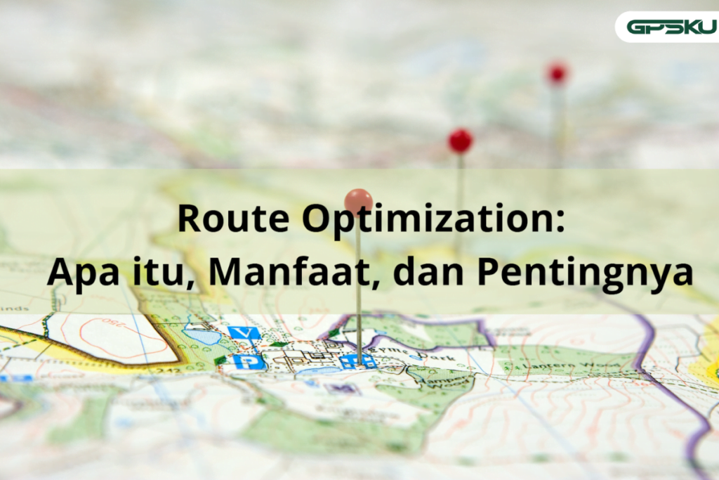 Route Optimization: Apa itu, Manfaat, dan Pentingnya – GPSKU.co.id